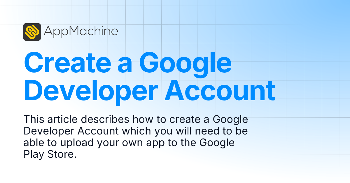Create a Google Developer Account | AppMachine Support Center