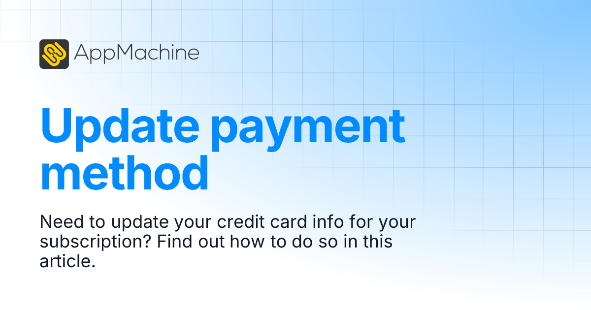 Update payment method | AppMachine Support Center