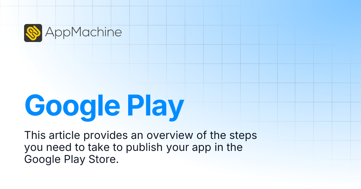 Google Play | AppMachine Support Center
