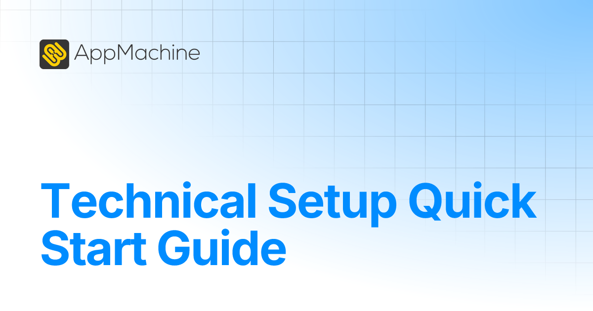 Technical Setup Quick Start Guide | AppMachine Support Center