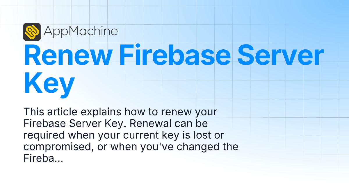 Renew Firebase Server Key | AppMachine Support Center