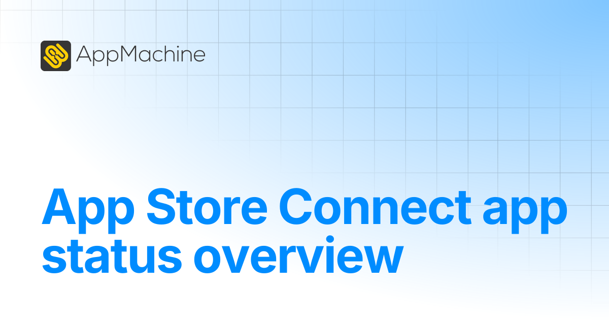 App Store Connect app status overview | AppMachine Support Center