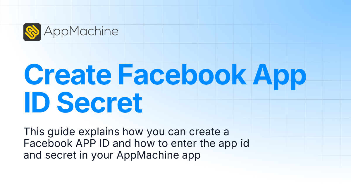 Create Facebook App ID Secret | AppMachine Support Center