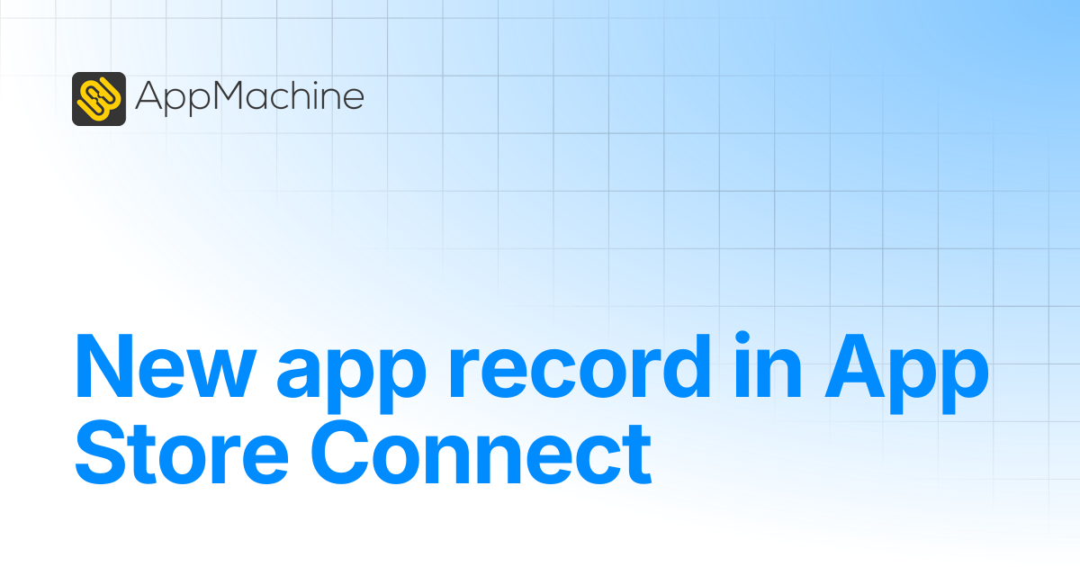 New app record in App Store Connect | AppMachine Support Center
