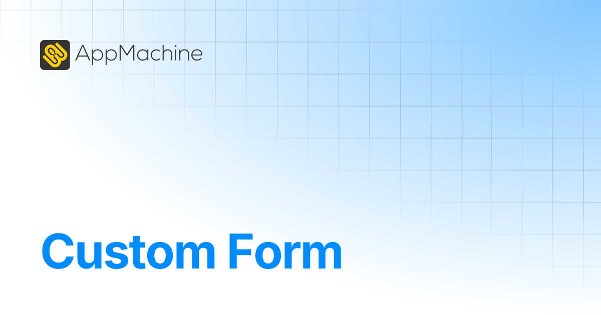 Custom Form | AppMachine Support Center