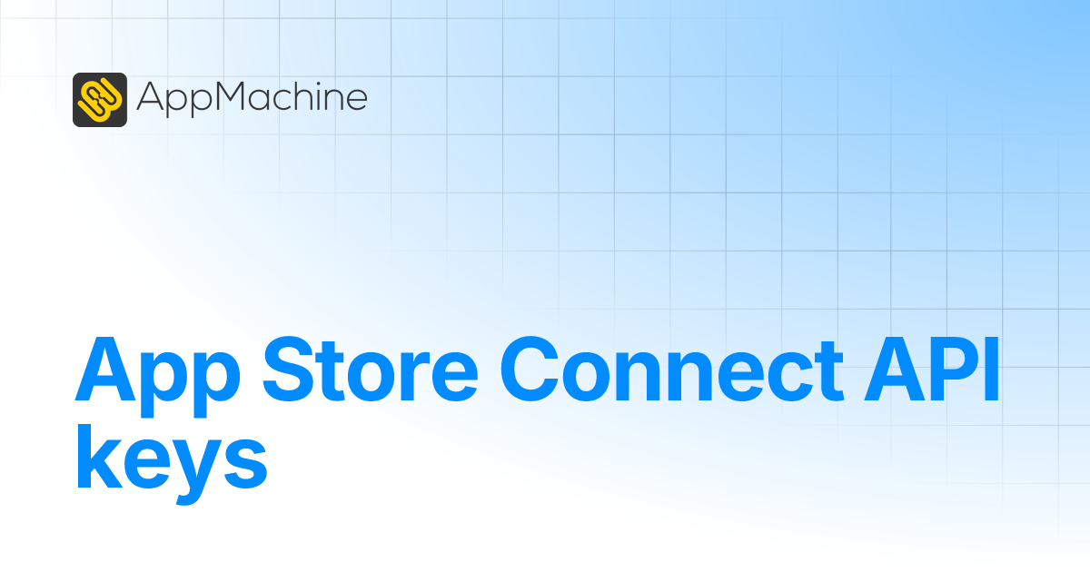 App Store Connect API keys | AppMachine Support Center