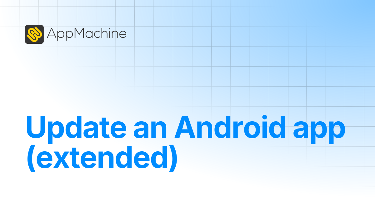 Update an Android app (extended) | AppMachine Support Center